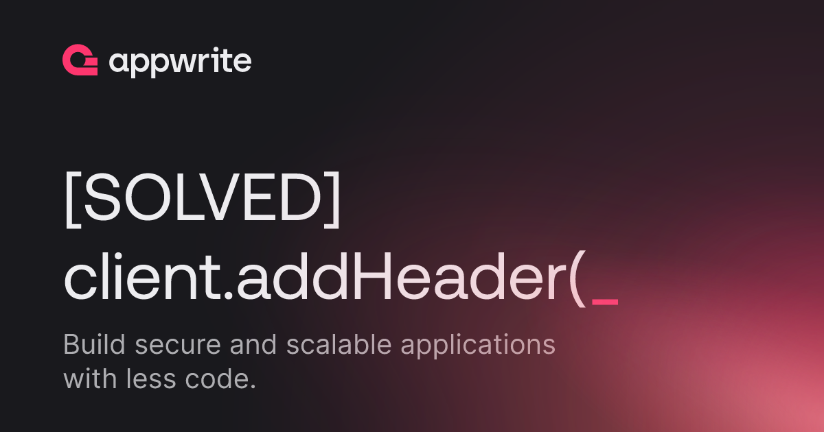Solved Clientaddheader Not Working Threads Appwrite